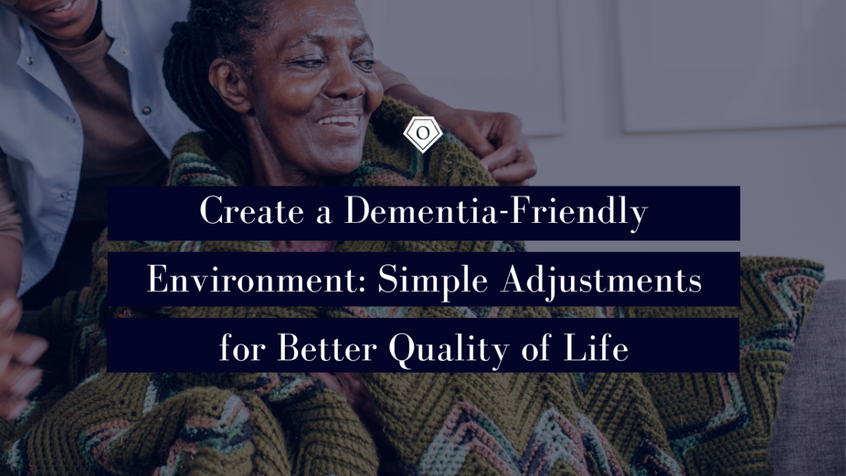 Create a Dementia-Friendly Environment: Simple Adjustments for Better ...